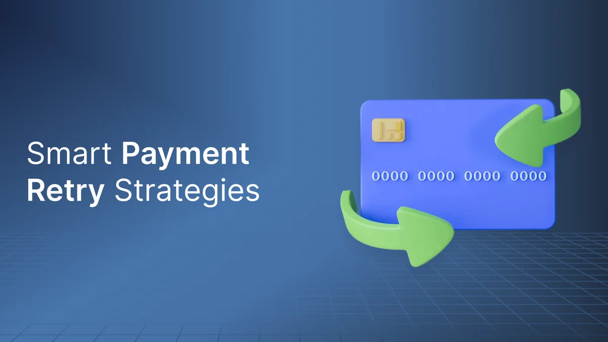 Smart Payment Retry Strategies Recover 45-70% Failed Payments